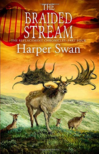The Braided Stream (The Replacement Chronicles) by Harper Swan | Goodreads