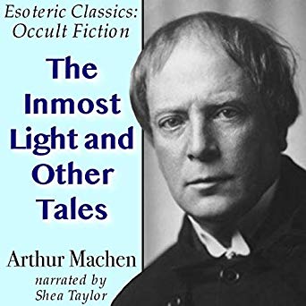 The Inmost Light and Other Tales: Esoteric Classics by Arthur Machen ...