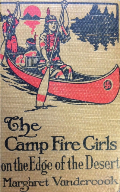 The Camp Fire Girls on the Edge of the Desert by Margaret Vandercook ...