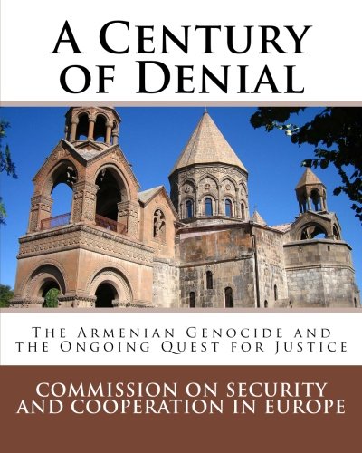 A Century of Denial: The Armenian Genocide and the Ongoing Quest for ...