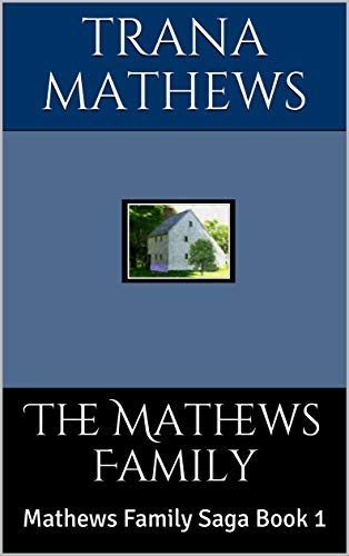 The Mathews Family (Mathews Family Saga, #1) by Trana Mathews | Goodreads