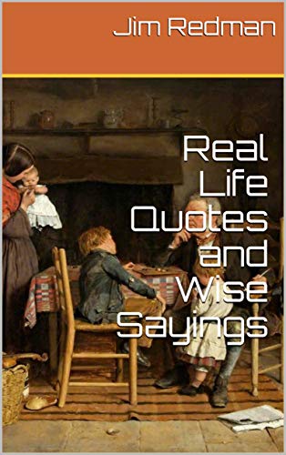 Real Life Quotes and Wise Sayings by Jim Redman | Goodreads