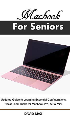 Macbook For Seniors: Updated Guide to Learning Essential Configurations ...