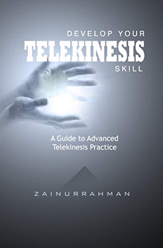Develop Your Telekinesis Skill: A Guide to Advanced Telekinesis ...