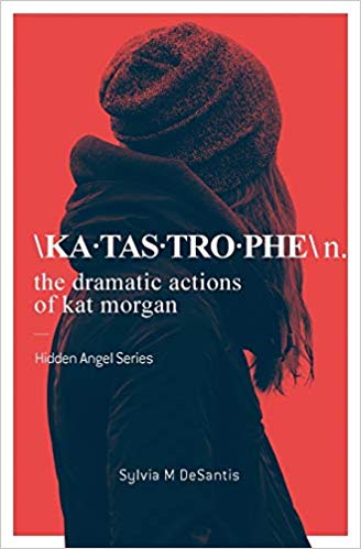 Katastrophe: The Dramatic Actions of Kat Morgan by Sylvia M. DeSantis | Goodreads