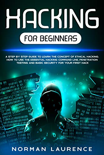 Hacking for Beginners: A step by step guide to learn the concept of ...