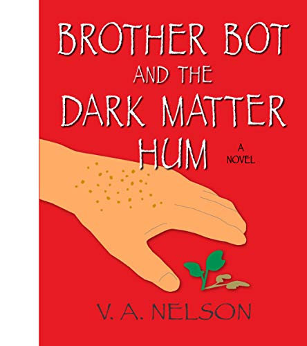 Brother Bot and the Dark Matter Hum by V.A. Nelson | Goodreads