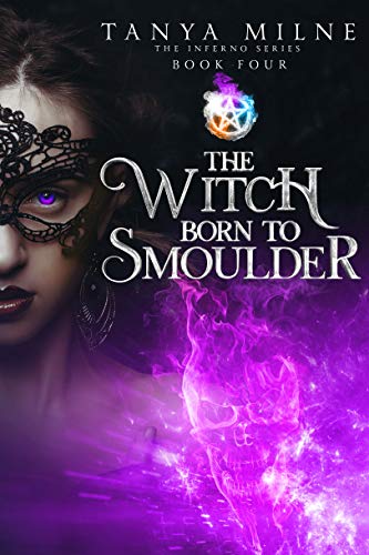 The Witch Born to Smoulder (Inferno Book 4) by Tanya Milne | Goodreads