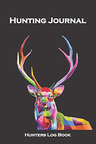 Hunting Journal Hunters Log Book: Ideal Gifts for Men, Women, Kids or ...