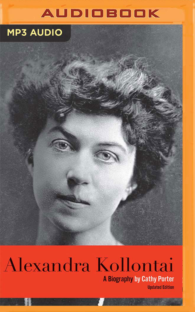 Alexandra Kollontai: A Biography by Cathy Porter | Goodreads