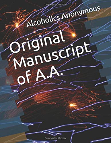 Original Manuscript of A.A. by Alcoholics Anonymous | Goodreads