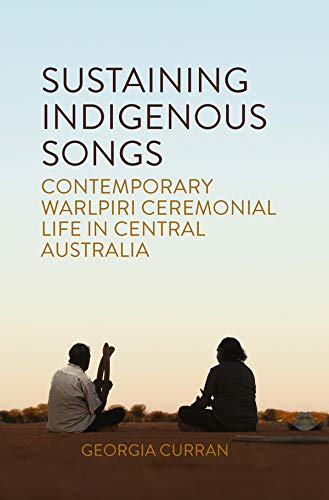 Sustaining Indigenous Songs: Contemporary Warlpiri Ceremonial Life in ...