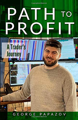 Path to Profit: A Trader's Journey by George Papazov | Goodreads