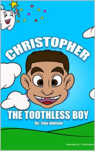 Christopher The Toothless Boy by Etoy Johnson | Goodreads