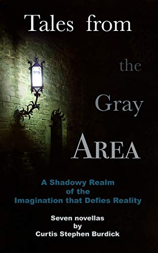 Tales from the Gray Area by Curtis Stephen Burdick | Goodreads