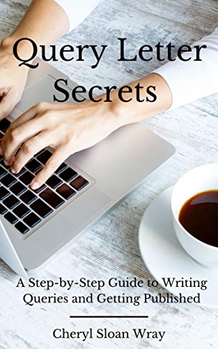 Query Letter Secrets: A Step-by-Step Guide to Writing Queries and ...