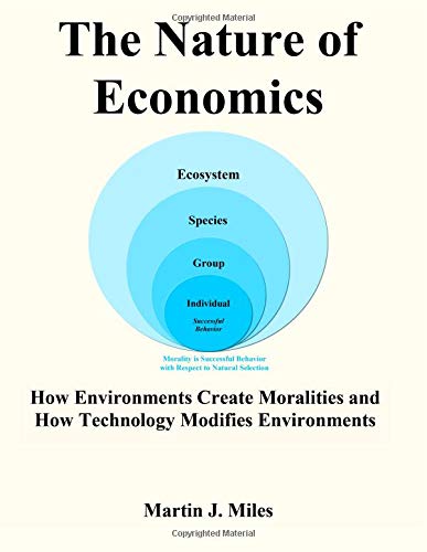 The Nature of Economics: How Environments Create Moralities and How ...