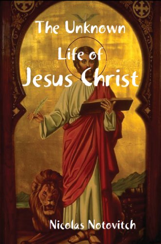The Unknown Life of Jesus Christ [Illustrated] by Nicolas Notovitch ...