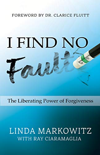 I Find No Fault: The Liberating Power of Forgiveness by Linda Markowitz ...