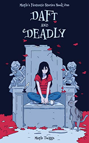 Daft and Deadly (Maple's Fantastic Stories #1) by Maple Twiggs | Goodreads