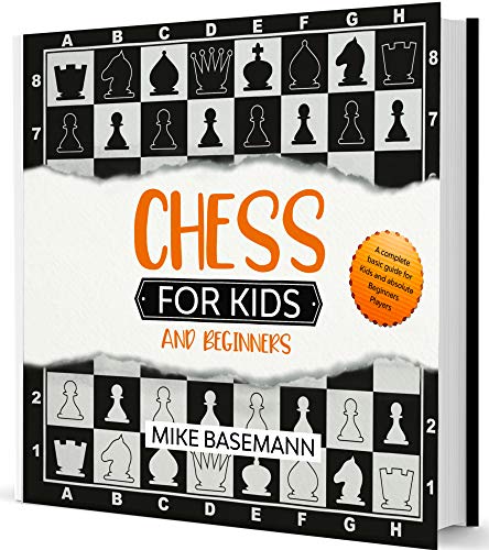 Chess for Kids and Beginners: The complete Chess book for Kids and ...