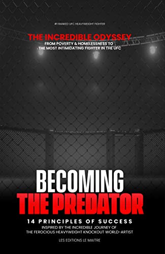 BECOMING THE PREDATOR THE INCREDIBLE ODYSSEY FROM POVERTY ...
