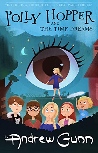 Polly Hopper and The Time Dreams by Andrew Gunn | Goodreads
