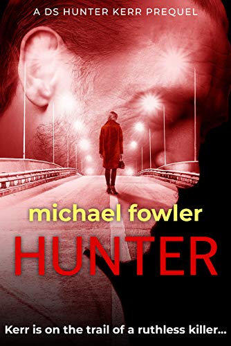 Hunter (THE DS HUNTER KERR INVESTIGATIONS) by Michael Fowler | Goodreads