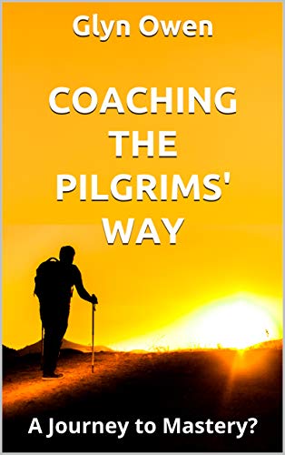 Coaching the Pilgrims' Way: A Journey to Mastery? by Glyn Owen | Goodreads