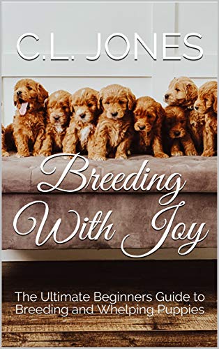 Breeding With Joy: The Ultimate Beginners Guide to Breeding and ...