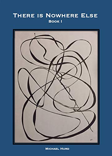 There is Nowhere Else: Book I (Enter the Witness) by Michael Hurd ...