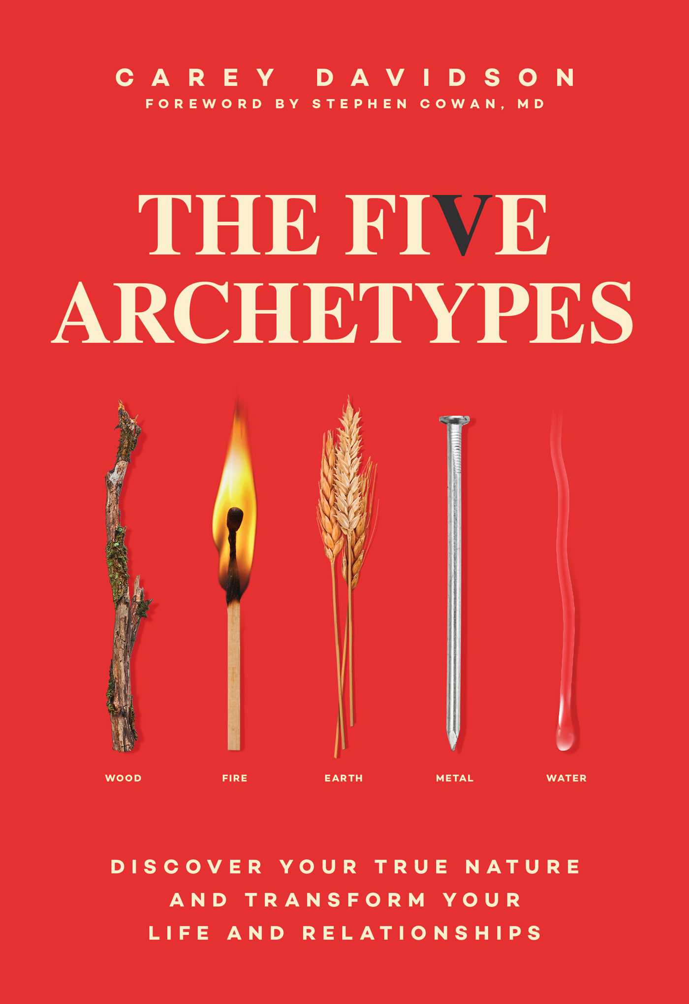 The Five Archetypes: Discover Your True Nature and Transform Your Life ...