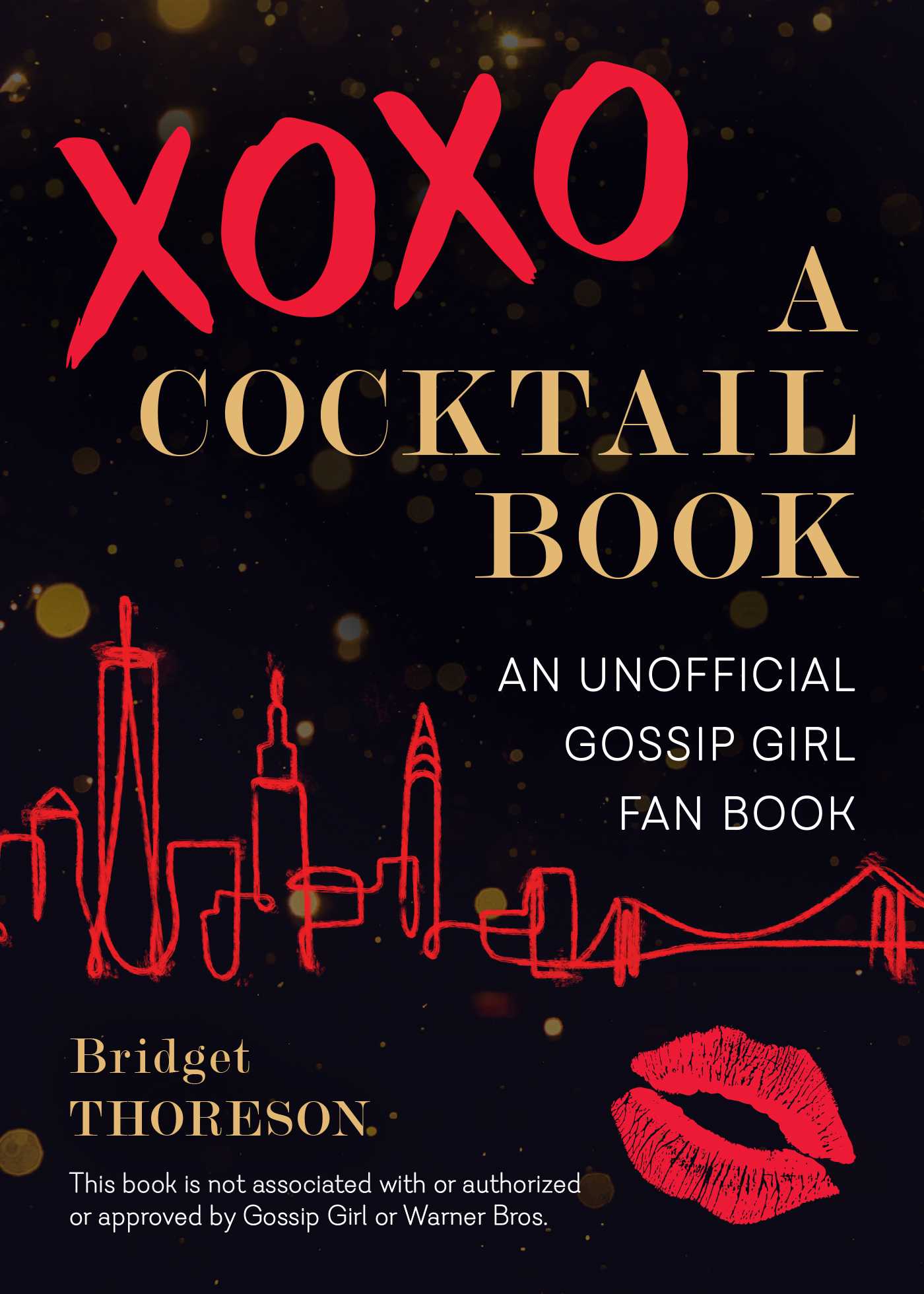 XOXO, A Cocktail Book: An Unofficial Gossip Girl Fan Book by Bridget ...