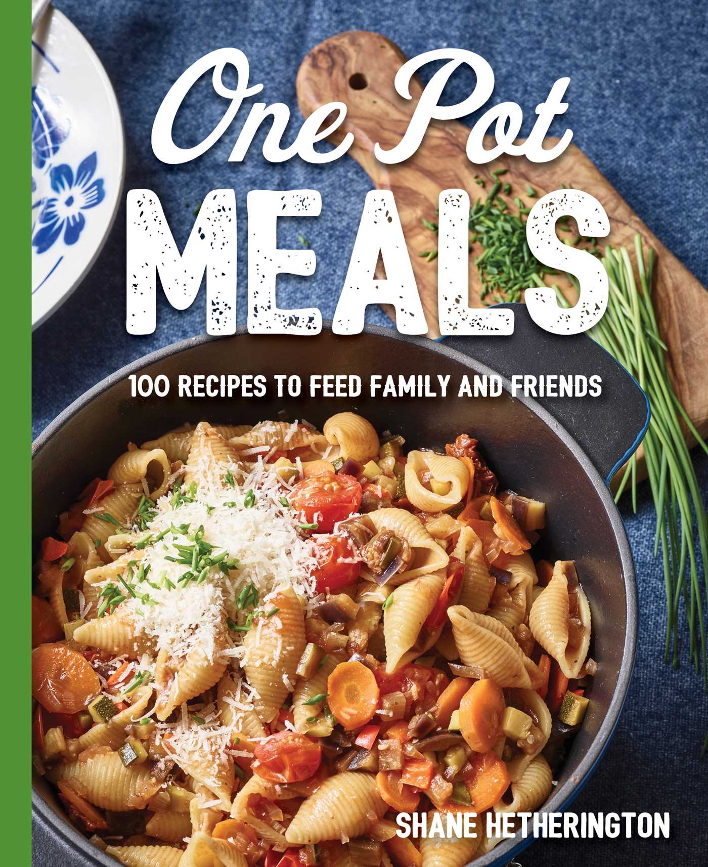 One Pot Meals: Over 100 Recipes to Feed Family and Friends by Cider ...