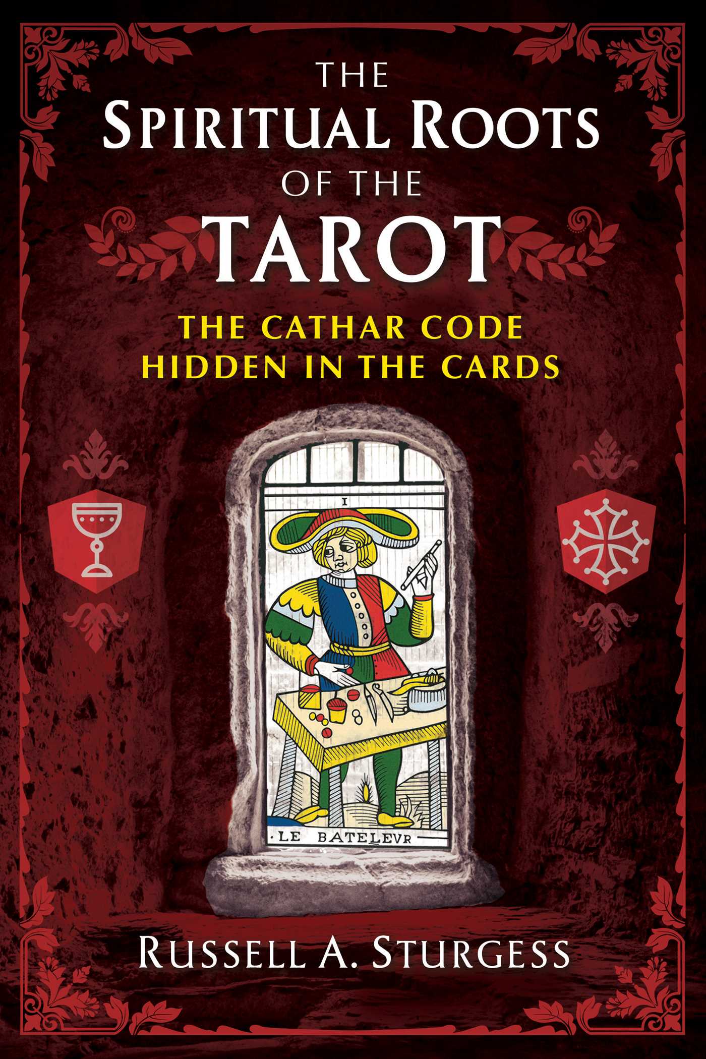 The Spiritual Roots of the Tarot: The Cathar Code Hidden in the Cards ...