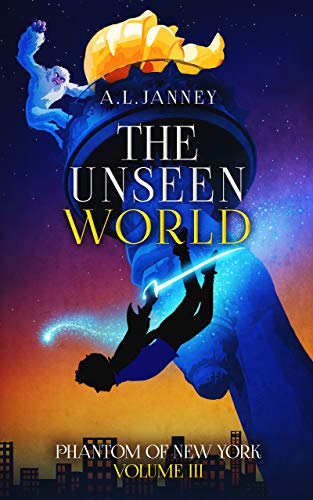 The Unseen World (The Phantom of New York, #3) by A.L. Janney | Goodreads