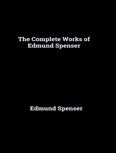 The Complete Works of Edmund Spenser by Edmund Spenser | Goodreads