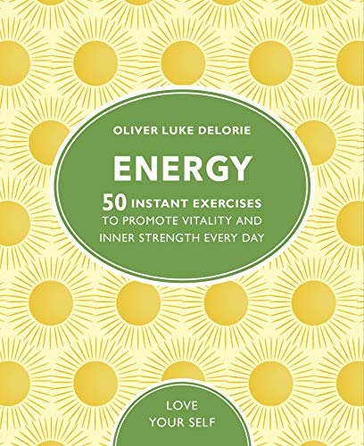 Energy: 50 Instant Exercises To Promote Vitality And Inner Strength ...