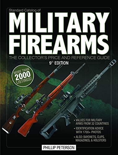 Standard Catalog of Military Firearms, 9th Edition: The Collector’s ...