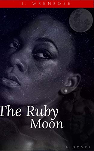 The Ruby Moon by J. WrenRose | Goodreads