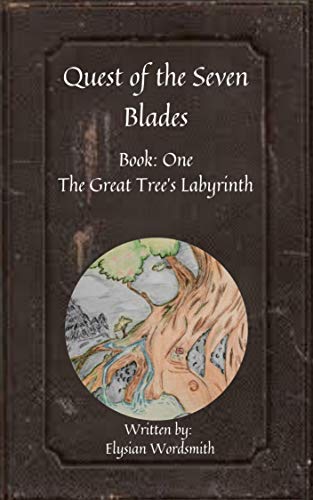 The Quest of the Seven Blades: Book One: The Great Tree's Labyrinth by ...