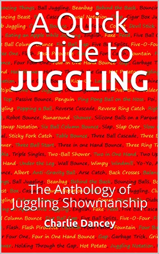 A Quick Guide to JUGGLING: The Anthology of Juggling Showmanship by ...