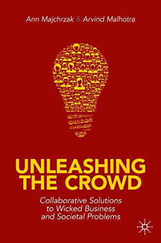 Unleashing the Crowd: Collaborative Solutions to Wicked Business and ...