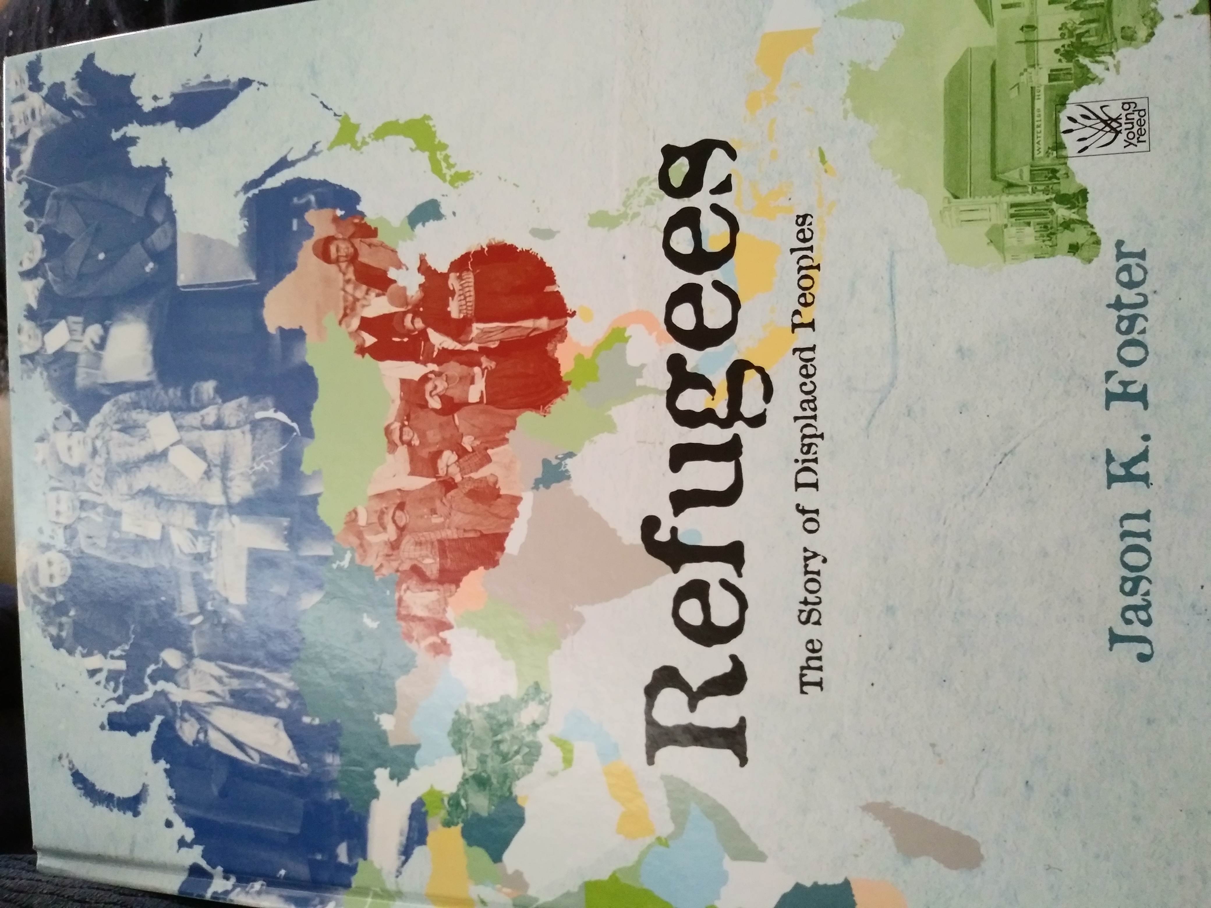 Refugees. The Story of Displaced Peoples by Jason K. Foster | Goodreads