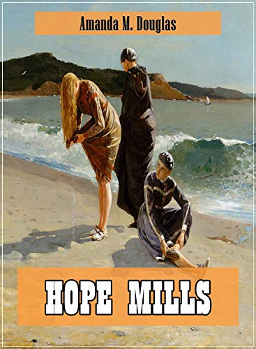 Hope Mills by Amanda Minnie Douglas | Goodreads