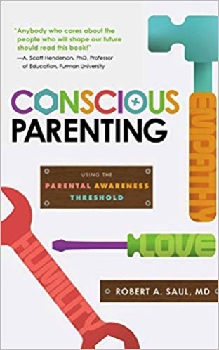 Conscious Parenting: Using the Parental Awareness Threshold by Robert A ...