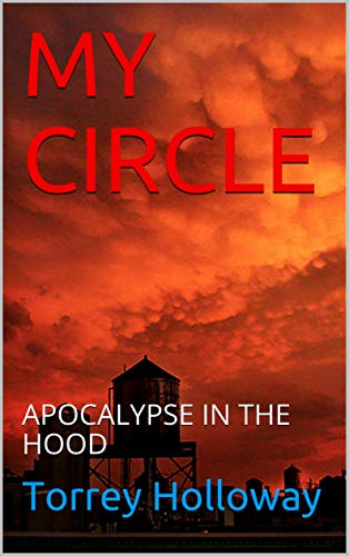 MY CIRCLE: APOCALYPSE IN THE HOOD by Torrey Holloway | Goodreads