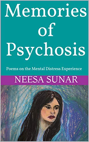 Memories of Psychosis: Poems on the Mental Distress Experience by Neesa ...
