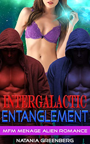 Intergalactic Entanglement: MFM Menage Alien Romance by Natania Greenberg | Goodreads