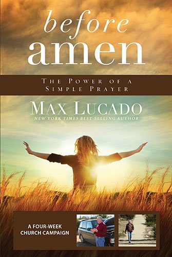 Before Amen Church Campaign Kit (Curriculum Kit) by Max Lucado | Goodreads